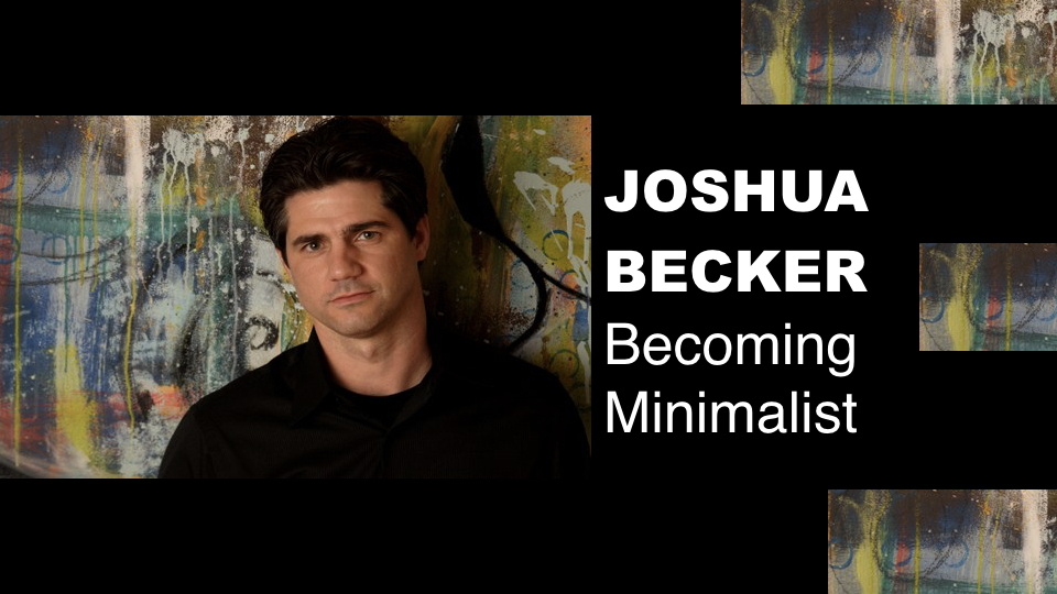 EVENT: Joshua Becker – “Becoming Minimalist” – 9 March 2017 – Small ...